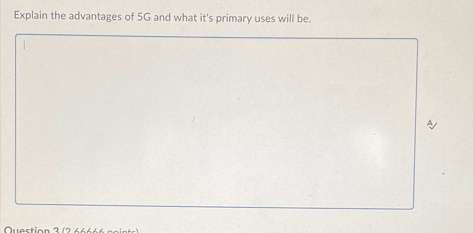 Solved Explain the advantages of 5G ﻿and what it's primary | Chegg.com