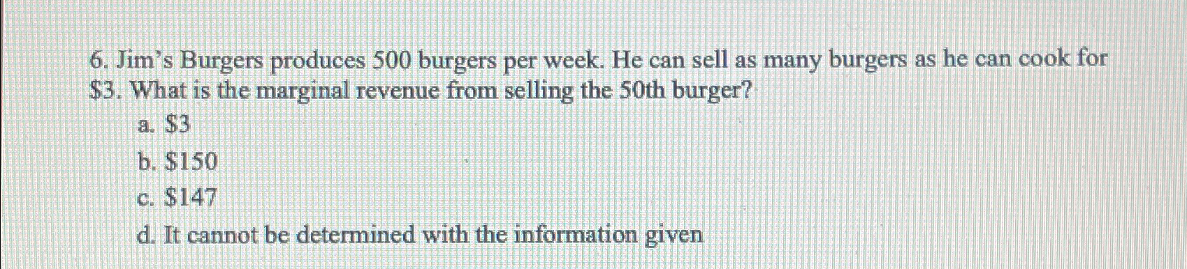 Solved Jim's Burgers produces 500 ﻿burgers per week. He can | Chegg.com