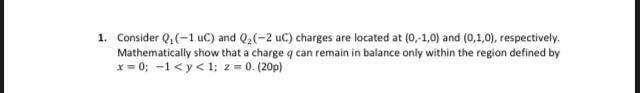 Solved 1. Consider Q1(−1uC) and Q2(−2uC) charges are located | Chegg.com