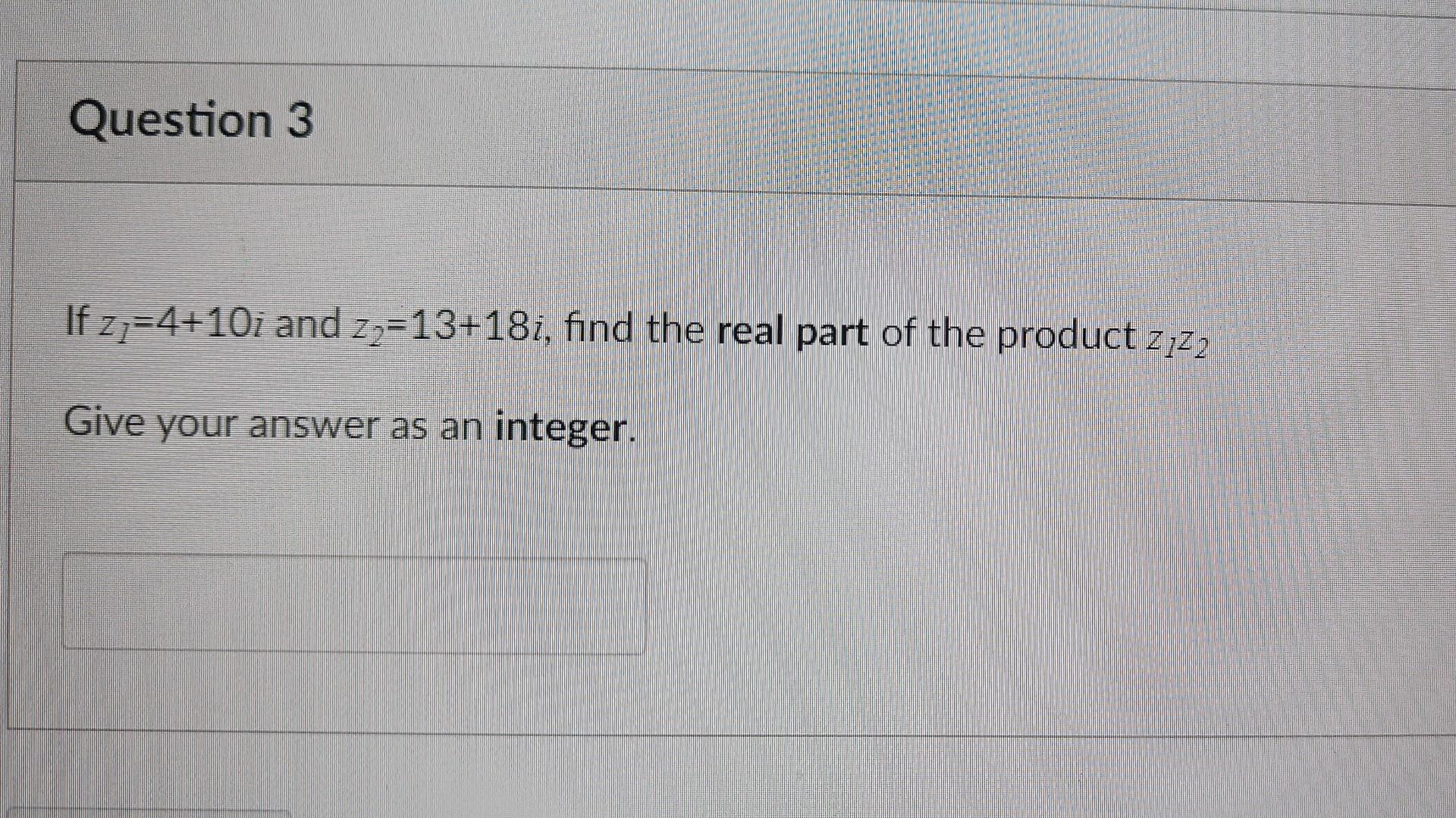 Solved If z1=4+10i and z2=13+18i, find the real part of the | Chegg.com