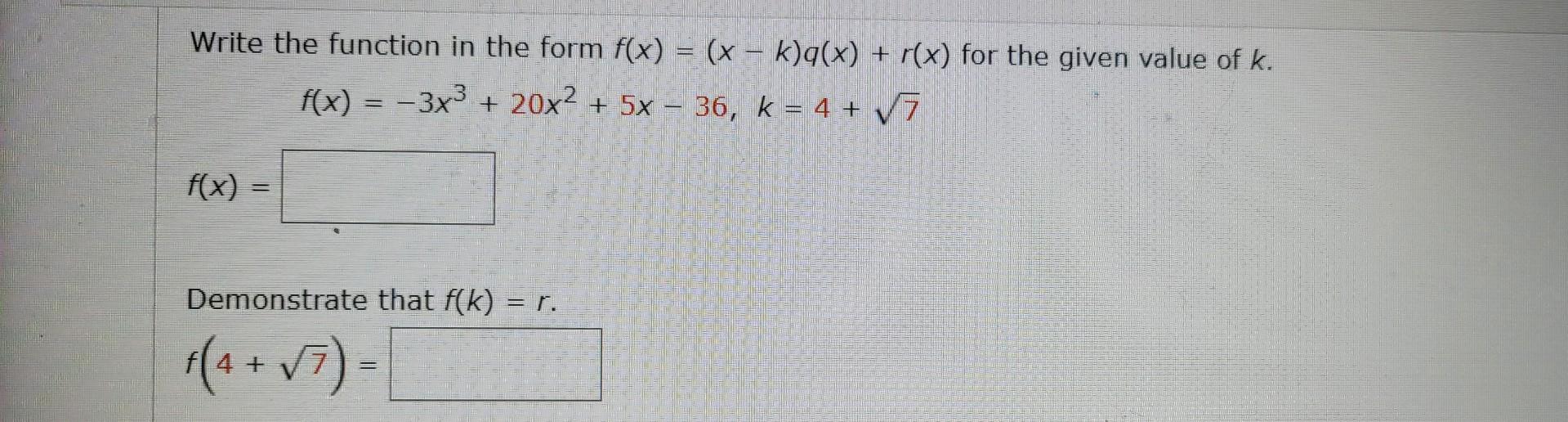 Solved Write the function in the form f(x)=(x−k)q(x)+r(x) | Chegg.com