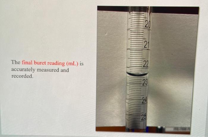 Solved 22 The final buret reading (mL) is accurately | Chegg.com