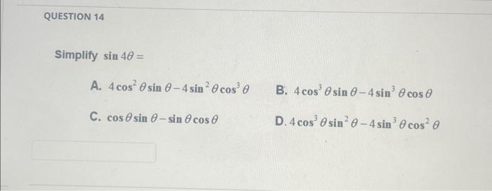 Solved Simplify sin4θ= A. 4cos2θsinθ−4sin2θcos3θ B. | Chegg.com