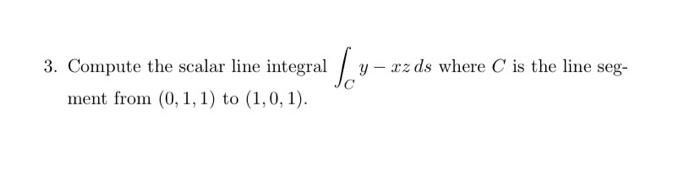 Solved 3. Compute the scalar line integral ∫Cy−xzds where C | Chegg.com