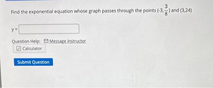 Solved Find the exponential equation whose graph passes | Chegg.com