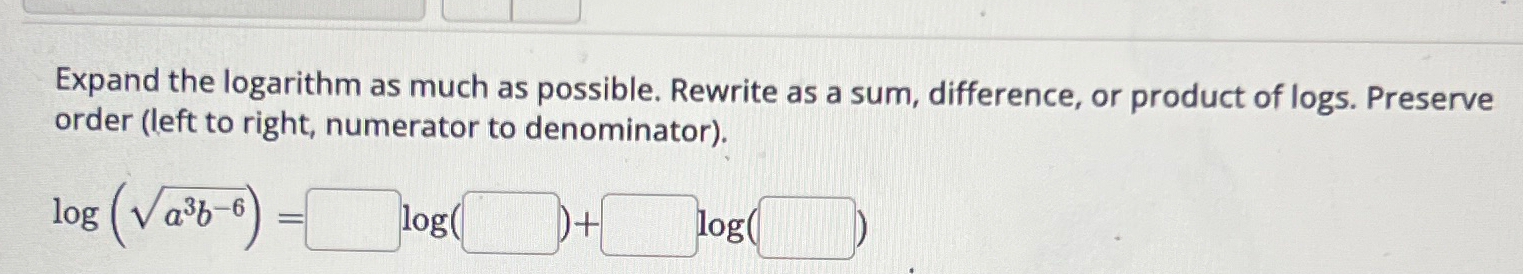 Solved Expand the logarithm as much as possible. Rewrite as | Chegg.com