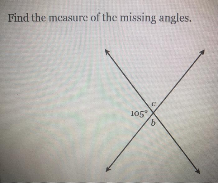 Solved Find the measure of the missing angles. с 105° b | Chegg.com