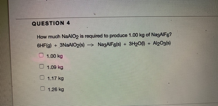 Solved QUESTION 4 How much NaAlO2 is required to produce | Chegg.com