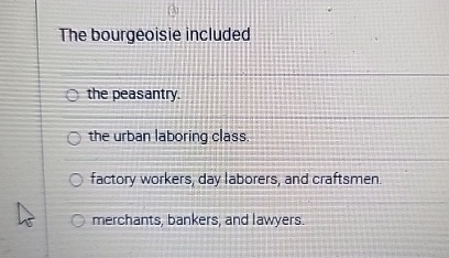 Solved The bourgeoisie includedthe peasantry.the urban | Chegg.com