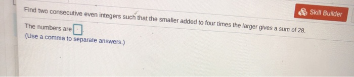 Solved & Skill Builder Find two consecutive even integers | Chegg.com