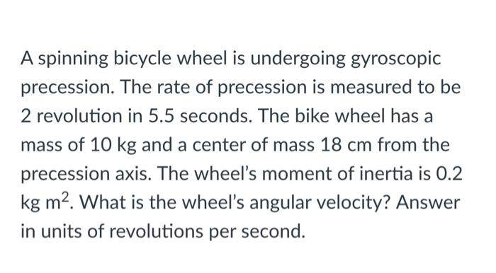 Solved A spinning bicycle wheel is undergoing gyroscopic | Chegg.com