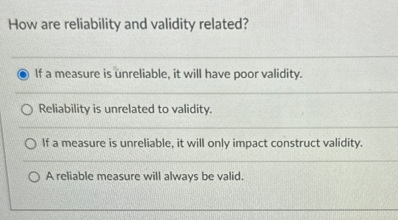 Solved How are reliability and validity related?If a measure | Chegg.com