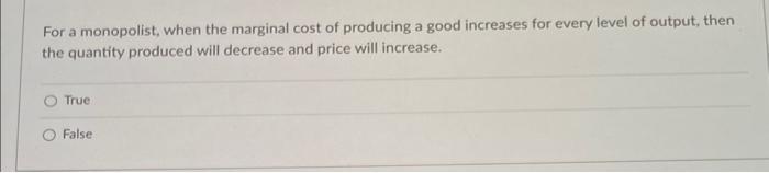 Solved For a monopolist, when the marginal cost of producing | Chegg.com