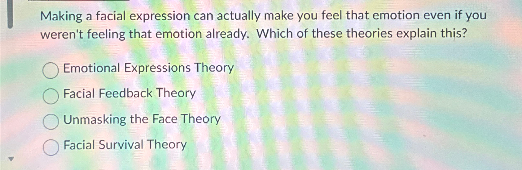 Solved Making a facial expression can actually make you feel | Chegg.com