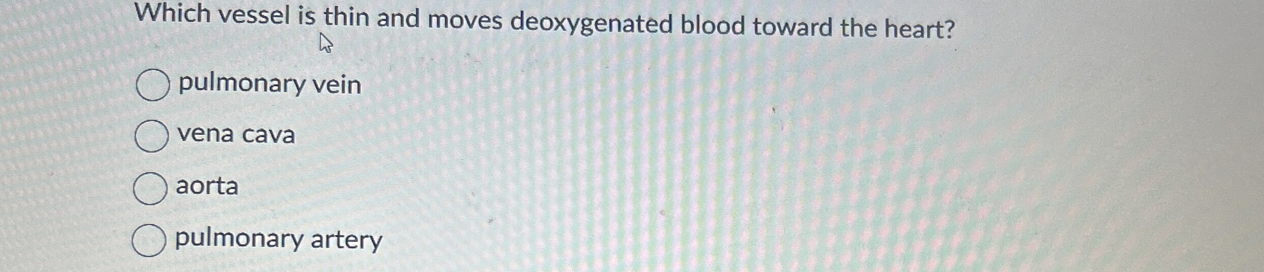 Solved Which vessel is thin and moves deoxygenated blood | Chegg.com