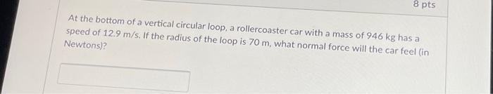 Solved 8 pts At the bottom of a vertical circular loop, a | Chegg.com