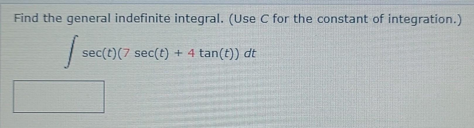 Solved Find the general indefinite integral. (Use C for the | Chegg.com