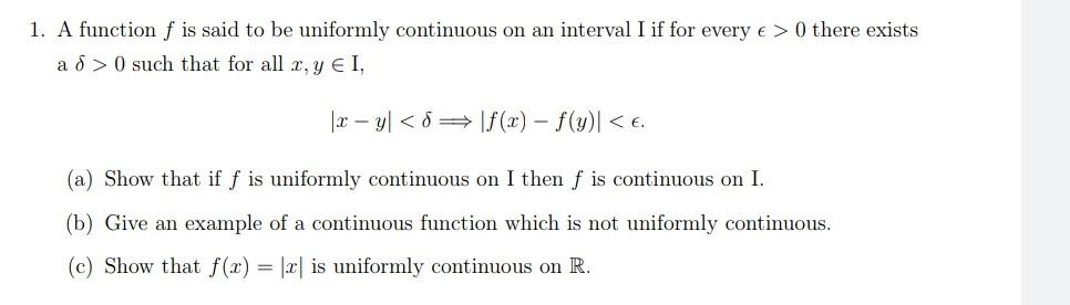 Solved 1. A function f is said to be uniformly continuous on | Chegg.com