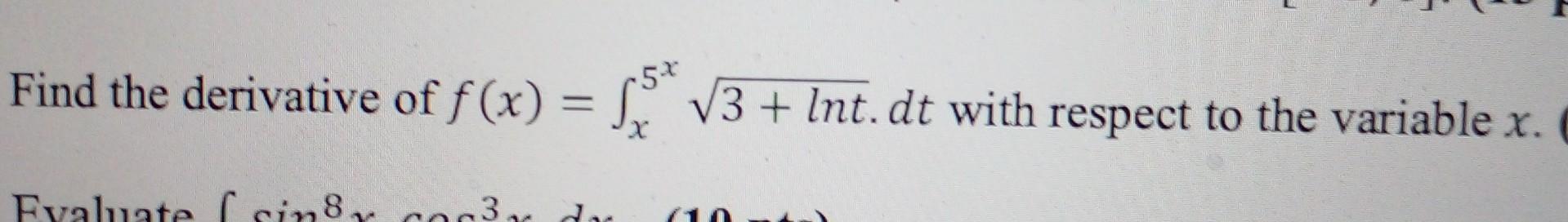 Solved Find the derivative of f(x)=∫x5x3+lnt. dt with | Chegg.com