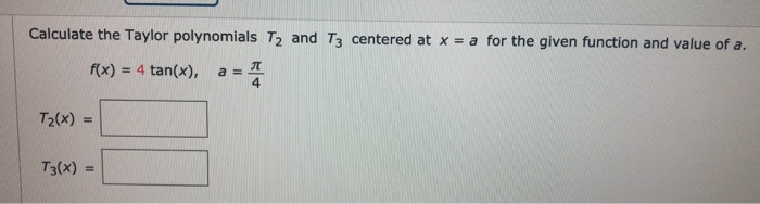 Solved Calculate the Taylor polynomials T2 and T3 centered | Chegg.com