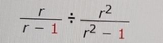 Solved rr-1÷r2r2-1 | Chegg.com