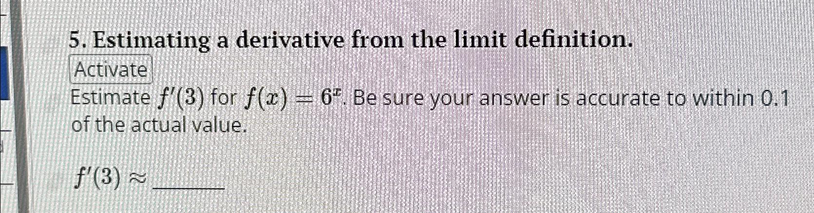 Solved Estimating a derivative from the limit | Chegg.com
