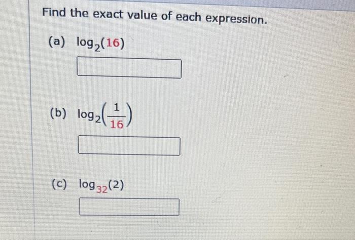 Solved Find the exact value of each expression. (a) log2(16) | Chegg.com