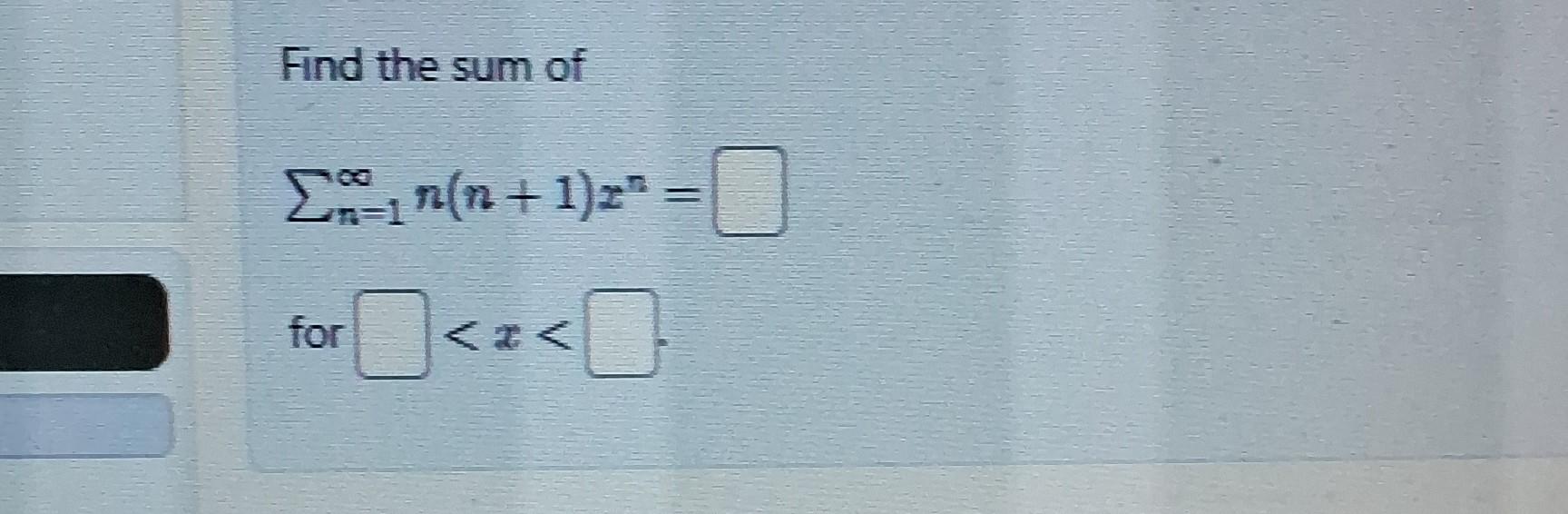 Solved Find the sum of ∑n=1∞n(n+1)xn= for | Chegg.com