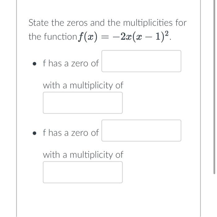 Solved State the zeros and the multiplicities for the | Chegg.com