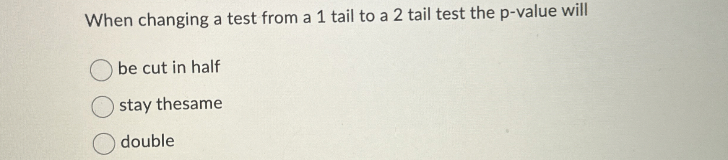 Solved When changing a test from a 1 ﻿tail to a 2 ﻿tail test | Chegg.com