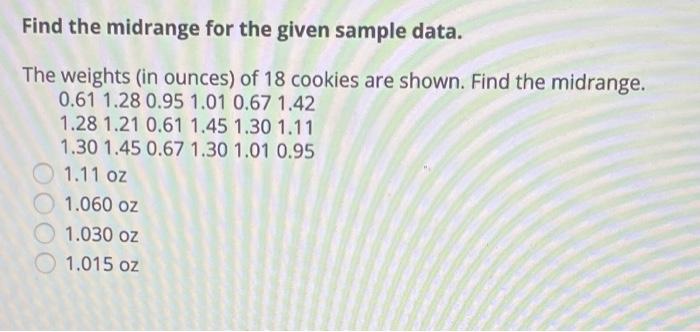 Solved Find the midrange for the given sample data. The | Chegg.com