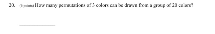 Solved 20. 6 points) How many permutations of 3 colors can | Chegg.com