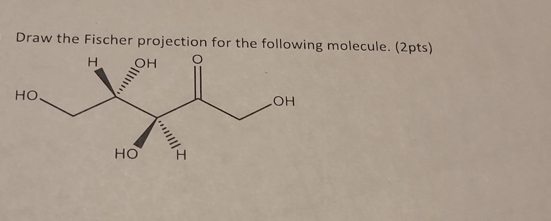 Solved Draw the Fischer projection for the following | Chegg.com