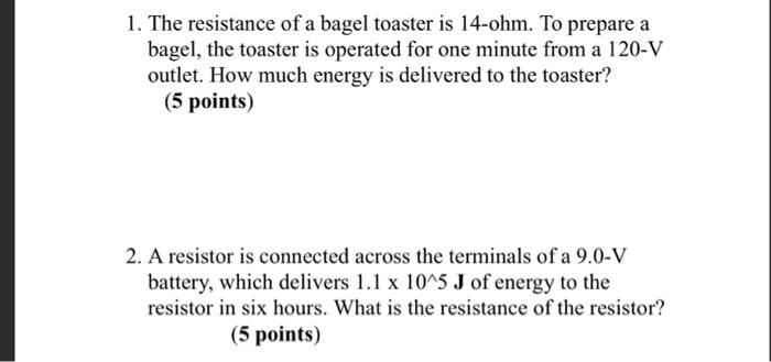 Solved 1. The resistance of a bagel toaster is 14−ohm. To | Chegg.com