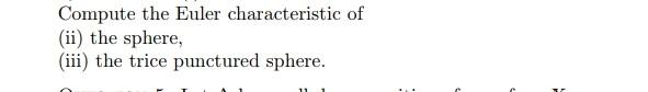 Solved Compute the Euler characteristic of (ii) the sphere, | Chegg.com