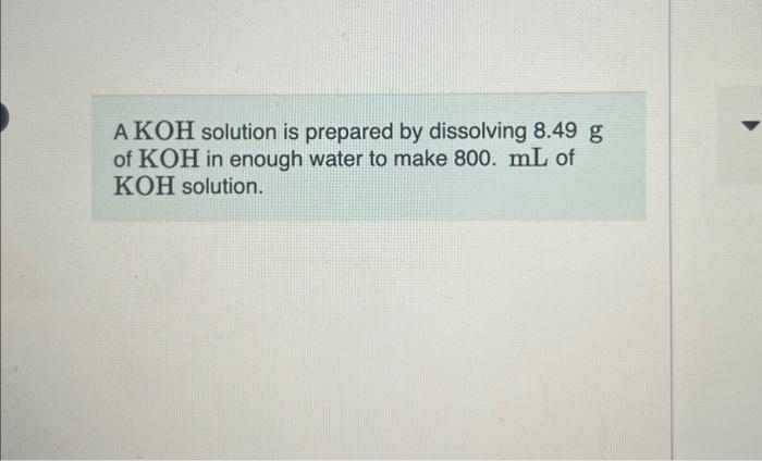 Solved A KOH solution is prepared by dissolving 8.49 g of | Chegg.com