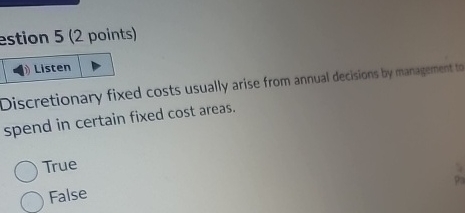 Solved estion 5 (2 ﻿points)Discretionary fixed costs usually | Chegg.com