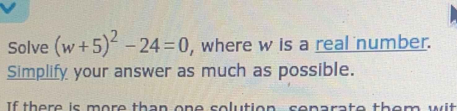 Solved Solve (w+5)2-24=0, ﻿where w ﻿is a real number. | Chegg.com
