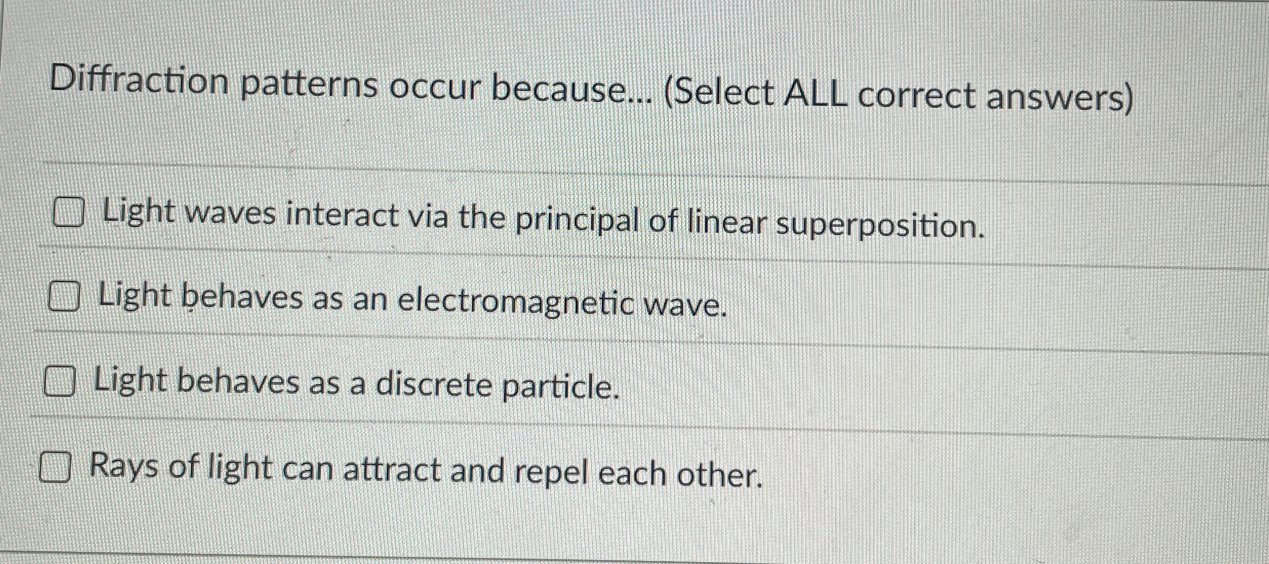 Solved Diffraction patterns occur because... (Select ALL | Chegg.com