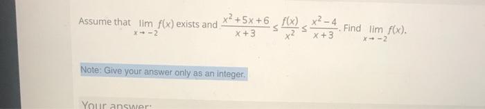 Solved Assume that limx→−2f(x) exists and | Chegg.com