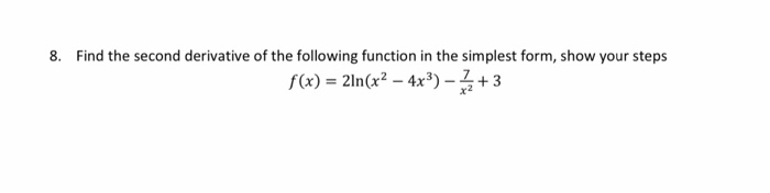 Solved 8. Find the second derivative of the following | Chegg.com