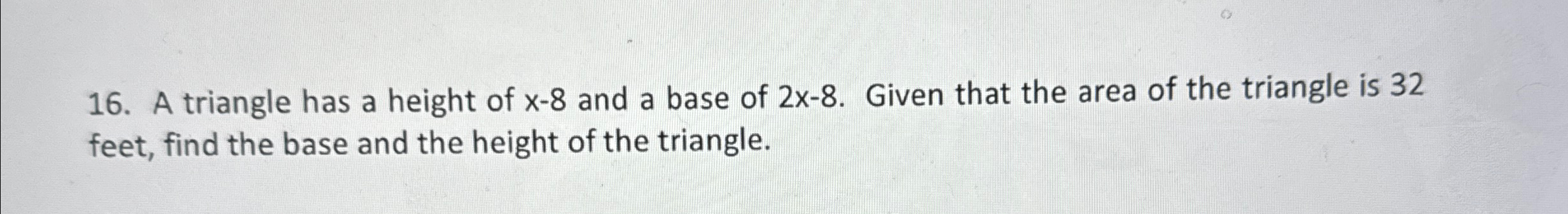 Solved A triangle has a height of x-8 ﻿and a base of 2x-8. | Chegg.com