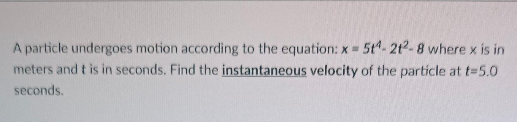 Solved A particle undergoes motion according to the | Chegg.com