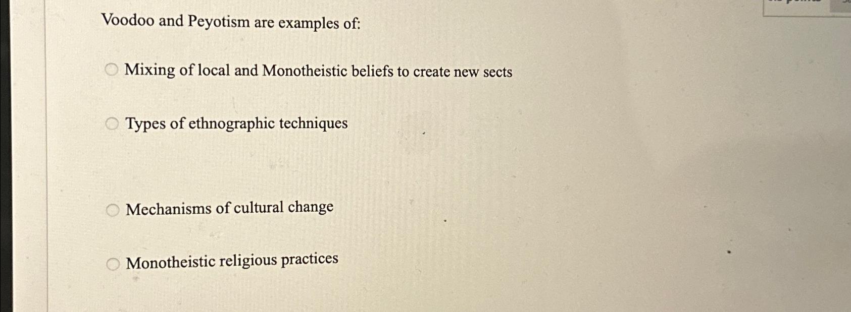 Solved Voodoo and Peyotism are examples of:Mixing of local | Chegg.com