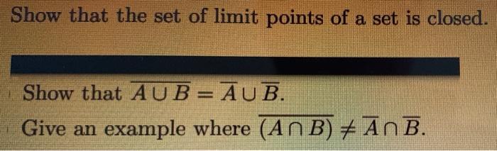 Solved Show that the set of limit points of a set is closed. | Chegg.com