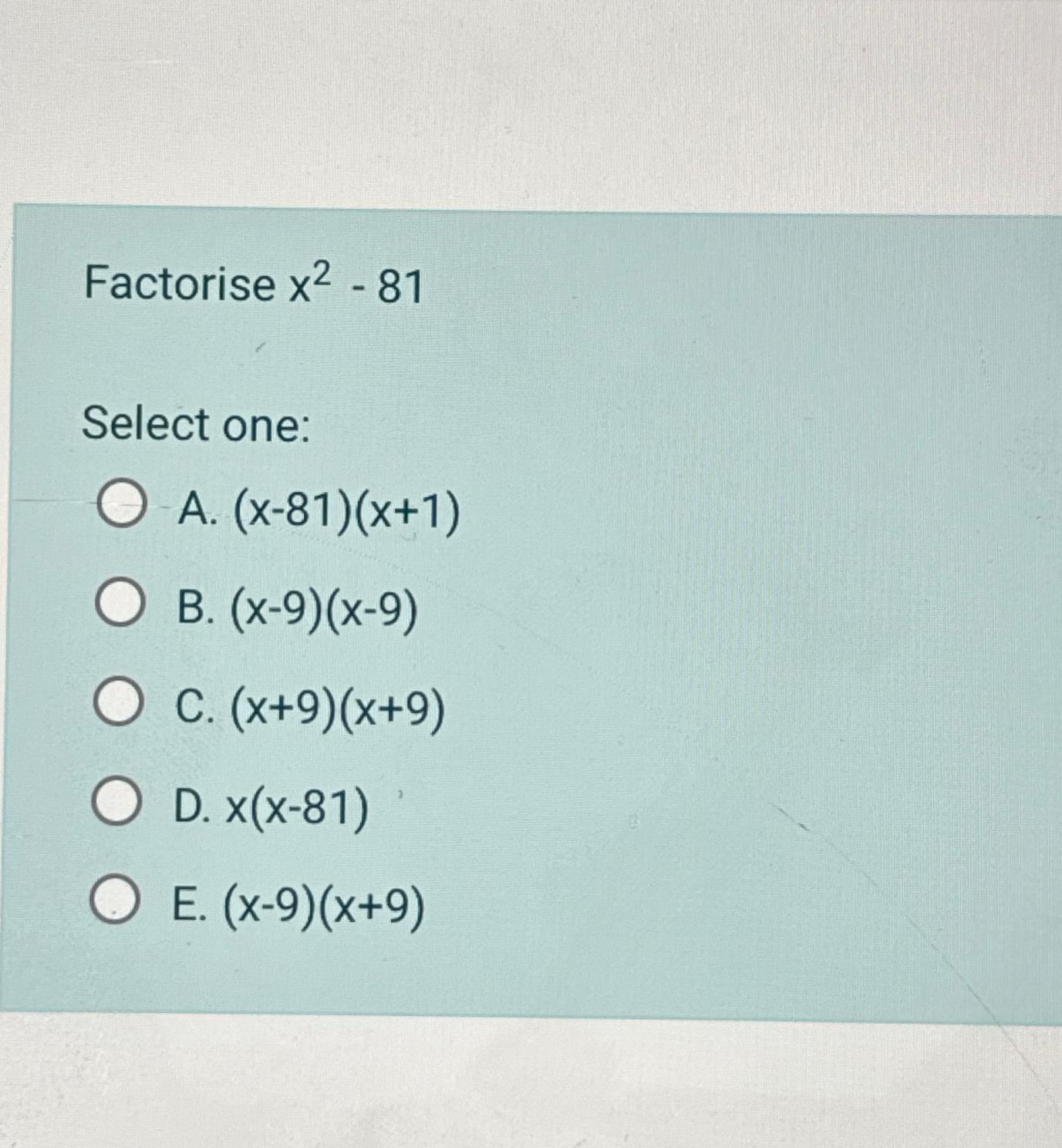 Solved Factorise x2-81Select | Chegg.com