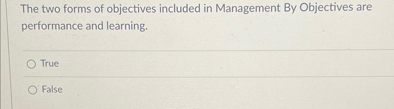 Solved The two forms of objectives included in Management By | Chegg.com