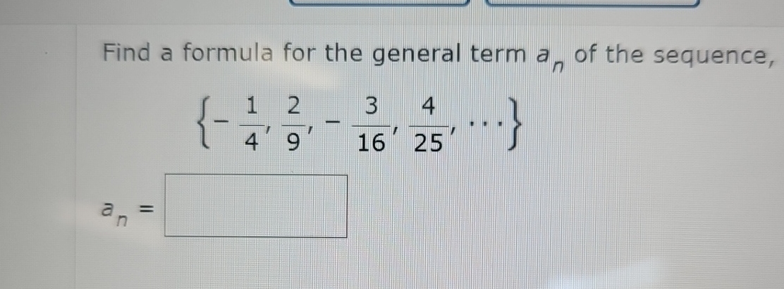 Solved Find a formula for the general term an ﻿of the | Chegg.com