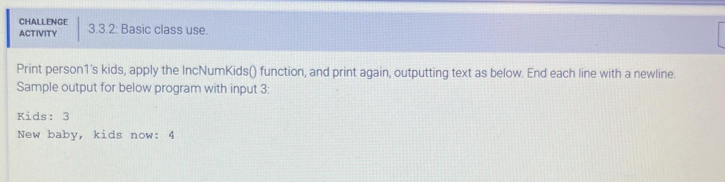 Solved CHALLENGEACTIVITY3.3.2: Basic class usePrint | Chegg.com Solved CHALLENGEACTIVITY3.3.2: Basic class usePrint | Chegg.com
