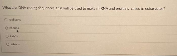 Solved What are DNA coding sequences, that will be used to | Chegg.com